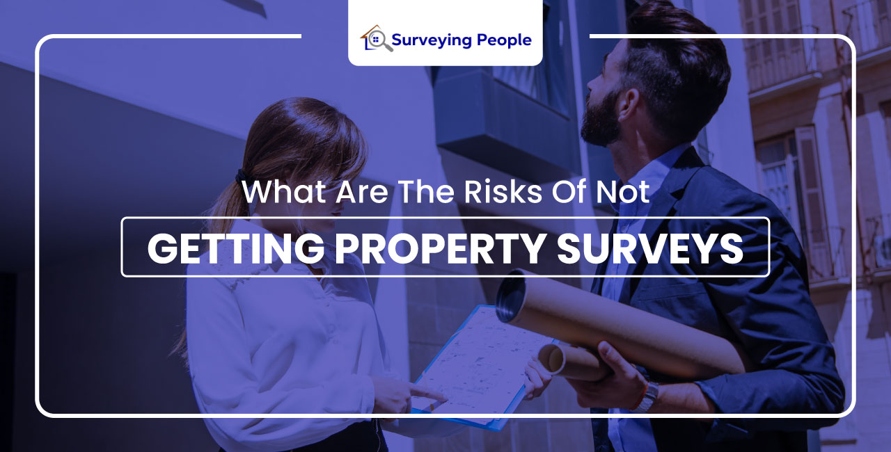 What Are The Risks Of Not Getting Property Surveys