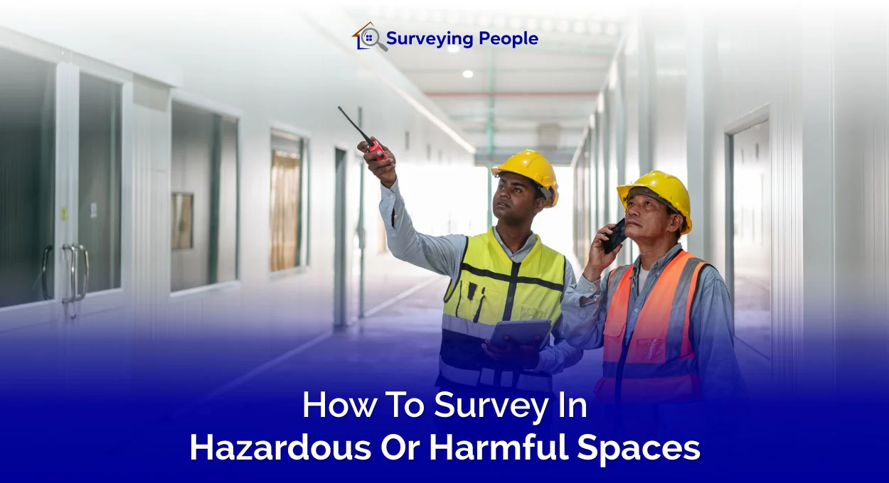How To Survey In Hazardous Or Harmful Spaces