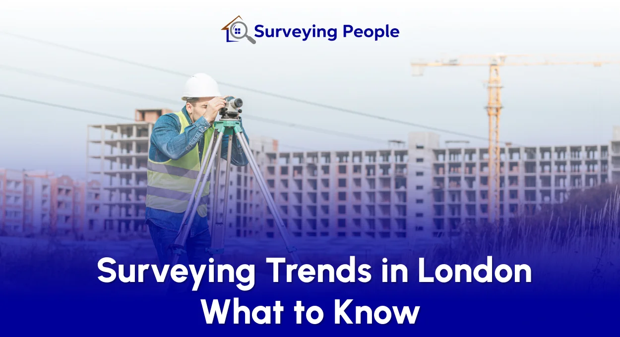 Surveying Trends in London: Everything You Need to Know